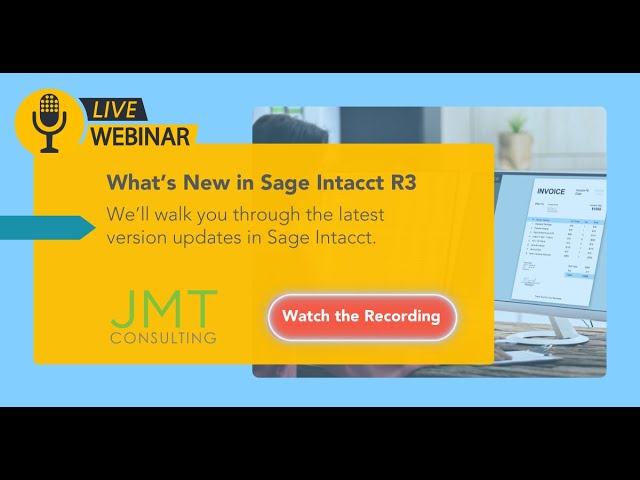 What's New in Sage Intacct R3 - JMT Consulting